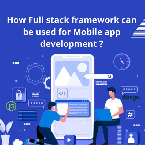 How Full Stack Framework Can Be Used For Mobile App Development