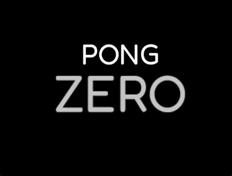 PONG ZERO By This Dude