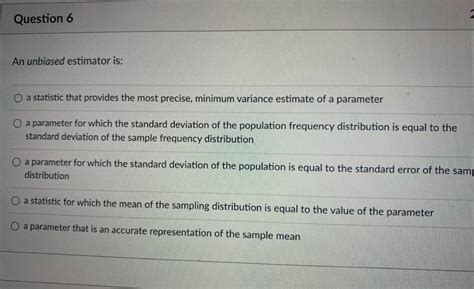 Solved An Unbiased Estimator Is A Statistic That Provides Chegg