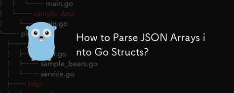 How To Parse Json Arrays Into Go Structs Golang Phpcn