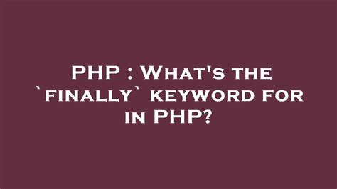 Php Whats The `finally` Keyword For In Php Youtube