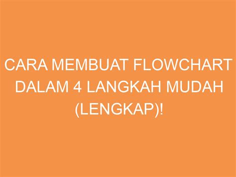 Cara Membuat Flowchart Dalam 4 Langkah Mudah Lengkap