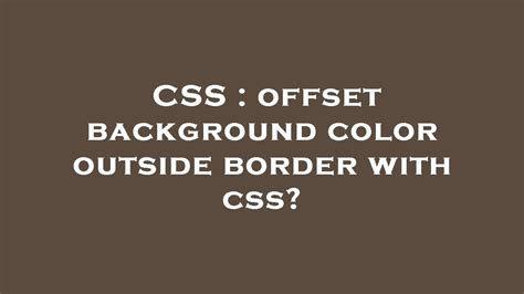 Css Offset Background Color Outside Border With Css Youtube