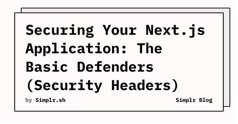 securing your next js application the basic defenders security