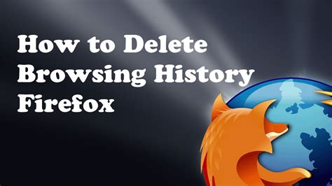 How To Delete Browsing History In Mozilla Firefox Youtube