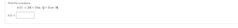 Solved Find The Curvature R T K T 2ti 3sin Tj 3 Cos