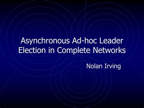 Ppt Asynchronous Ad Hoc Leader Election In Complete Networks Powerpoint Presentation Id1782255