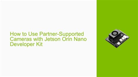 how to use partner supported cameras with jetson orin nano developer kit help docs for errors