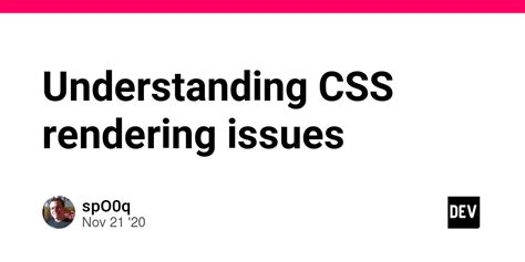 Understanding CSS Rendering Issues DEV Community