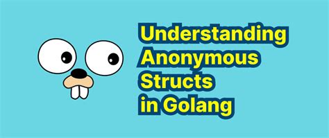 Understanding Anonymous Structs In Golang Leapcell