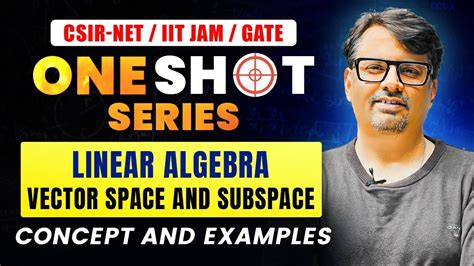 One Shot Series Linear Algebra Vector Space And Subspace For Csir Net Iit Jam Gate By Gp Sir