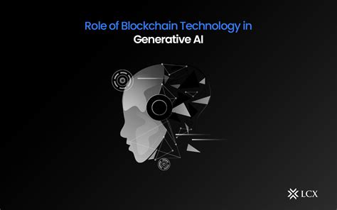 role of blockchain technology in generative ai lcx