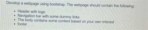 Develop A Webpage Using Bootstrap The Webpage Should Chegg