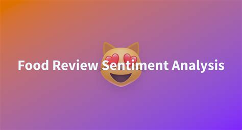 Food Review Sentiment Analysis A Hugging Face Space By Rogitsaini009