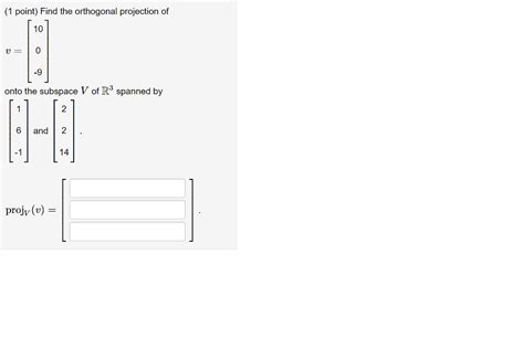 Solved Find The Orthogonal Projection Of V [10 0 9]