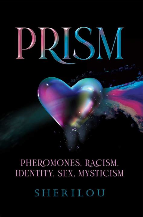 Prism Pheromones Racism Identity Sex Mysticism Dorrance Bookstore