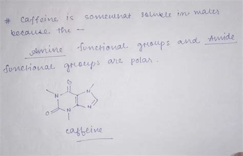 Solved Caffeine Is Somewhat Soluble In Water Because The Course Hero