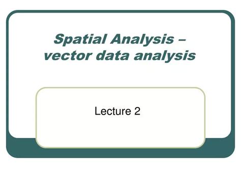 PPT Spatial Analysis Vector Data Analysis PowerPoint Presentation ID
