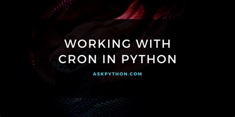 Python Crontab How To Work With Cron In Python Askpython