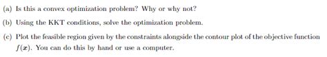 Solved Consider The Following Optimization Problem Chegg