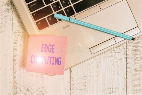 Handwriting Text Edge Computing Concept Meaning Practice Of Processing Data Near The Edge Of