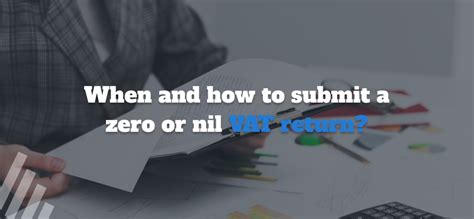 When And How To Submit A Zero Or Nil VAT Return Dns Accountants