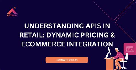 Apyflux Understanding Apis In Retail Dynamic Pricing And Ecommerce Integration