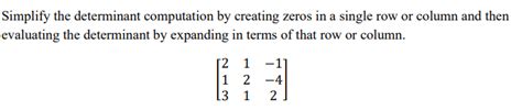 Solved Simplify The Determinant Computation By Creating Solved Simplify The Determinant Computation By Creating