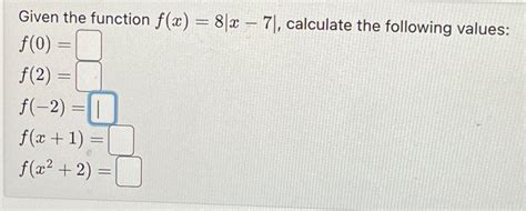 solved given the function f x 8 x 7 ﻿calculate the