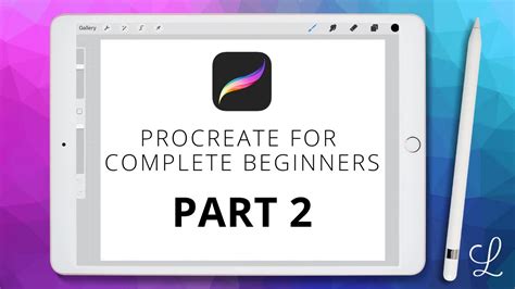 Procreate Tutorial For Complete Beginners 2 Of 3