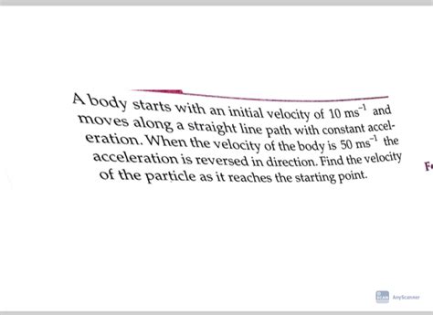 A Body Starts With An Initial Velocity Of 10 Ms−1 And Moves Along A Strai
