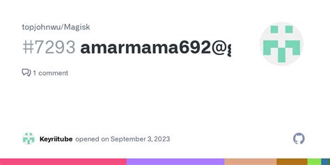 Amarmama692 · Issue 7293 · Topjohnwumagisk · Github