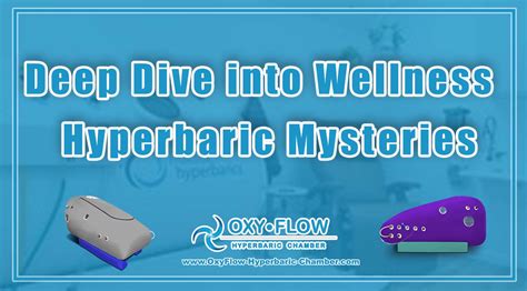 Deep Dive Into Wellness Hyperbaric Mysteries Oxy Renew