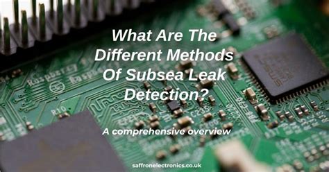 What Are The Different Methods Of Subsea Leak Detection Saffron Electronics