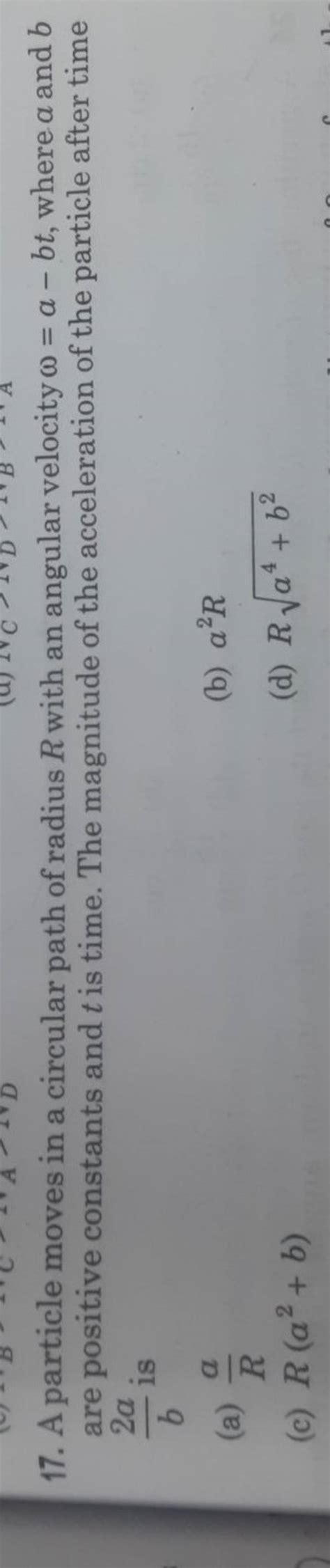 a particle moves in a circular path of radius r with an angular velocity