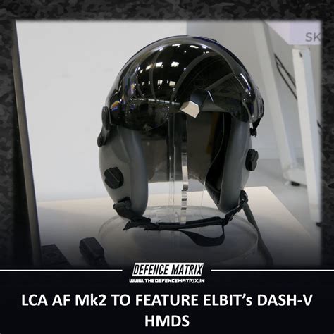 Defence Matrix On Linkedin The Lca Af Mk2 Tejas Mk2 Will Feature Elbit Systems Dash V Helmet