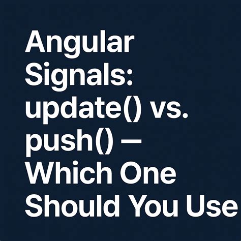 Angular 19 Signals `update` Vs `push` — Why Immutability Matters