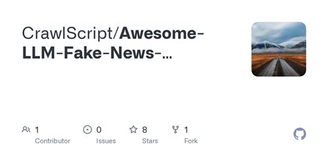 GitHub CrawlScript Awesome LLM Fake News Detection