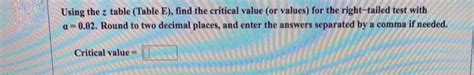 Solved Using The Z Table Table E Find The Critical Value