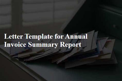 Letter Template For Annual Invoice Summary Report Free Samples In Pdf