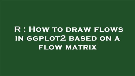 R How To Draw Flows In Ggplot2 Based On A Flow Matrix Youtube