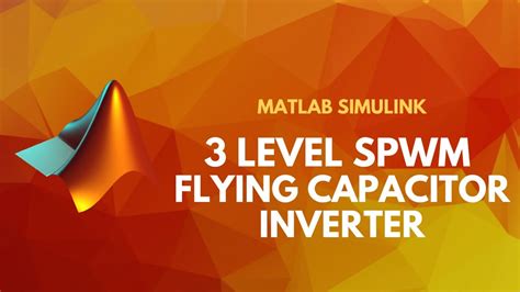 Single Phase 3 Level Spwm Flying Capacitor Multi Level Inverter Matlab Simulink Tutorial Youtube