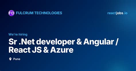 Sr Net Developer And Angular React Js And Azure At Fulcrum Technologies