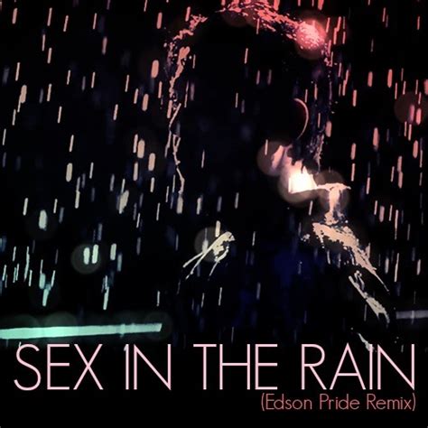 Stream Allan Music Listen To Allan Sex In The Rain Edson Pride