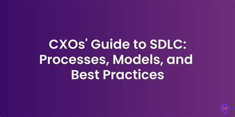 Cxos Guide To Sdlc Processes Models And Best Practices Rdevto