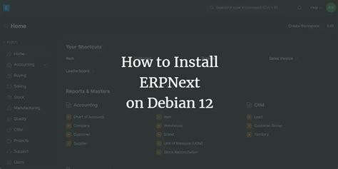 How To Install ERPNext On Debian 12