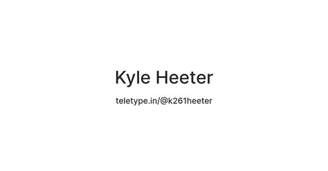 Kyle Heeter — Teletype