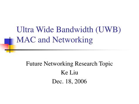 PPT Ultra Wide Bandwidth UWB MAC And Networking PowerPoint Presentation ID