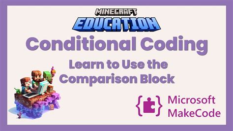 Mastering Conditional Coding In Minecraft Education With Makecode