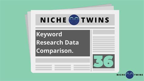 36 Keyword Research Data Comparison 📈 Niche Twins